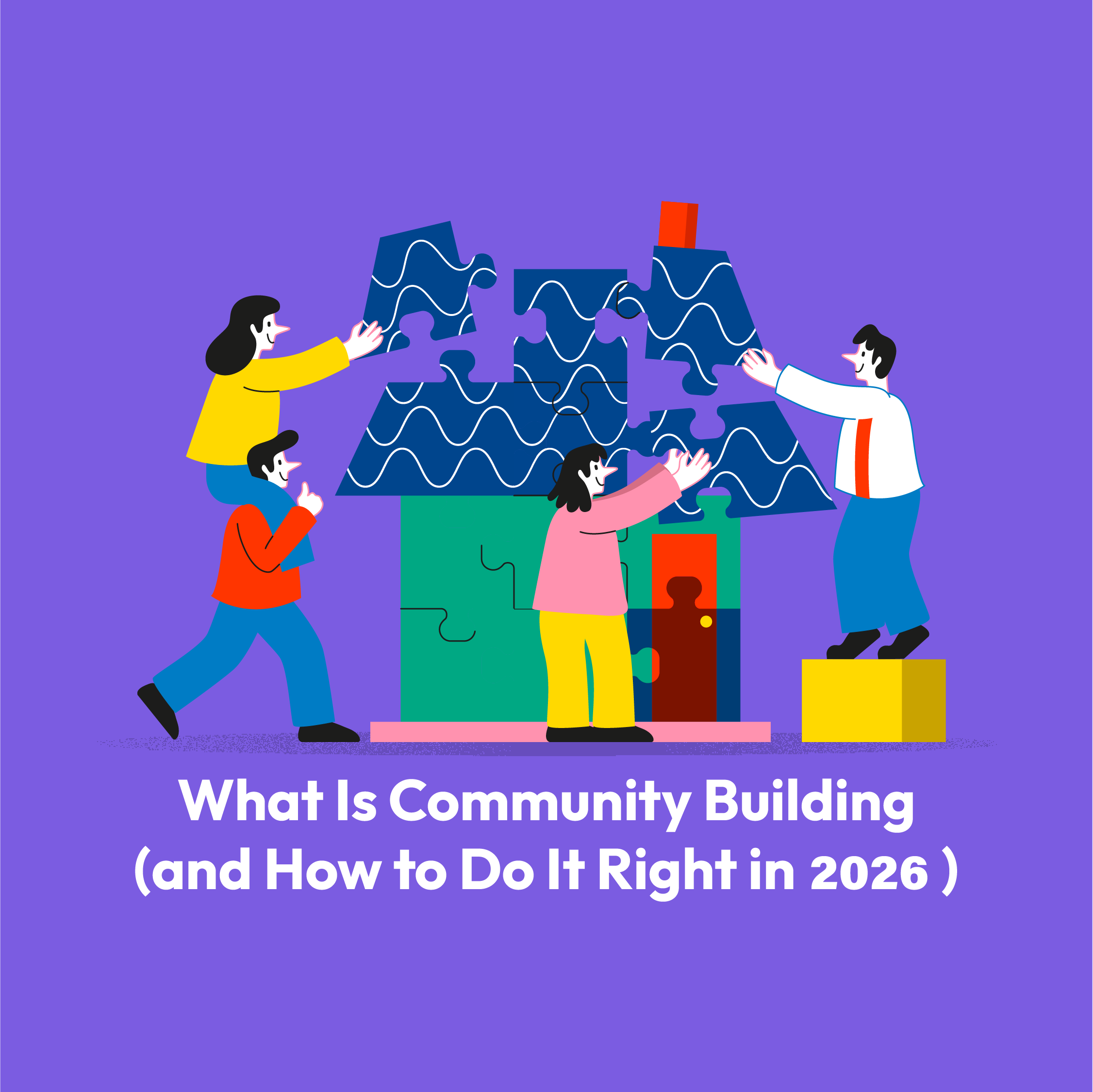 What Is Community Building (and How to Do It Right in 2026) - Unita