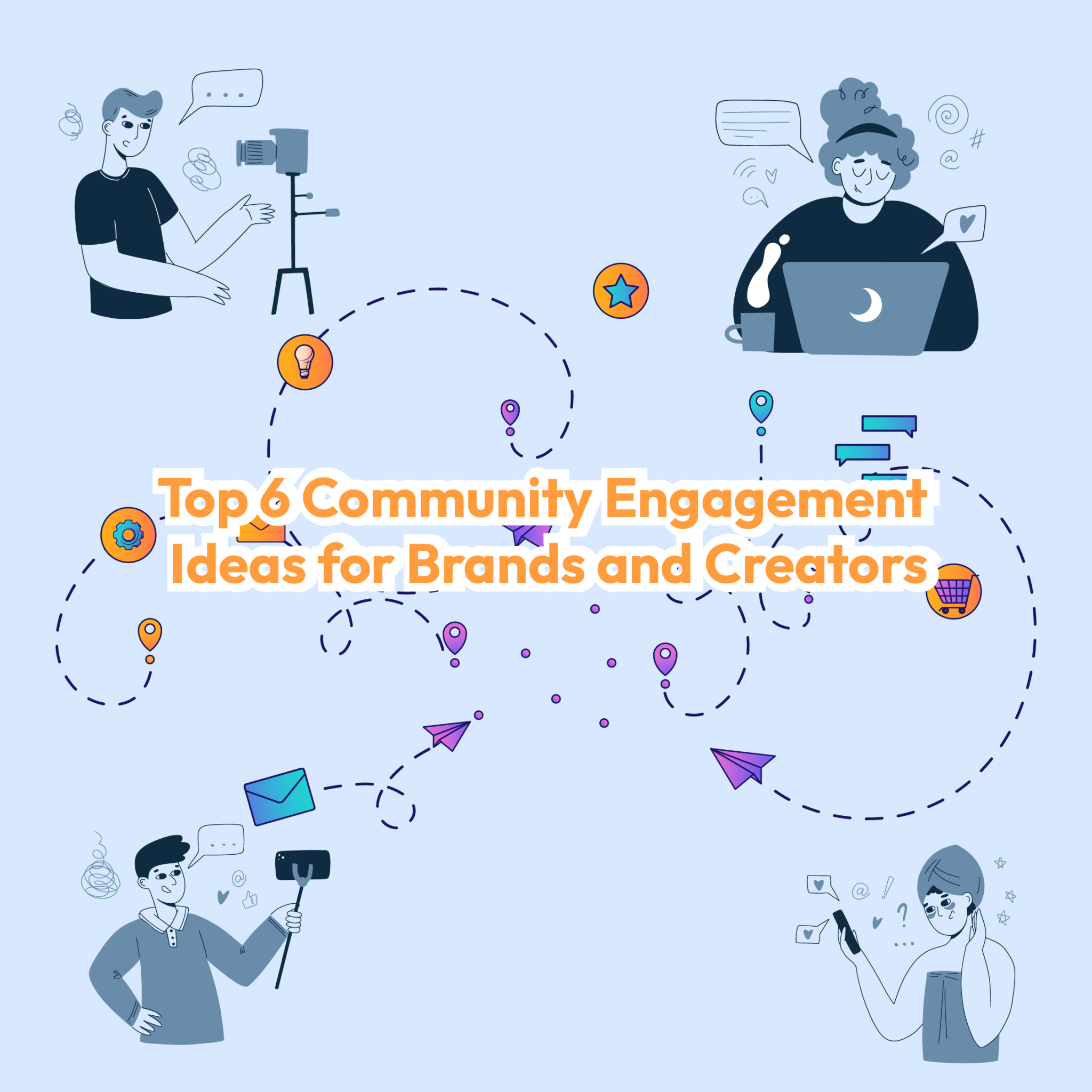 Top 6 Community Engagement Ideas for Brands and Creators - Unita